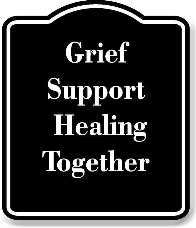 Grief Support - Healing Together BLACK Aluminum Composite Sign 15''x18 ...