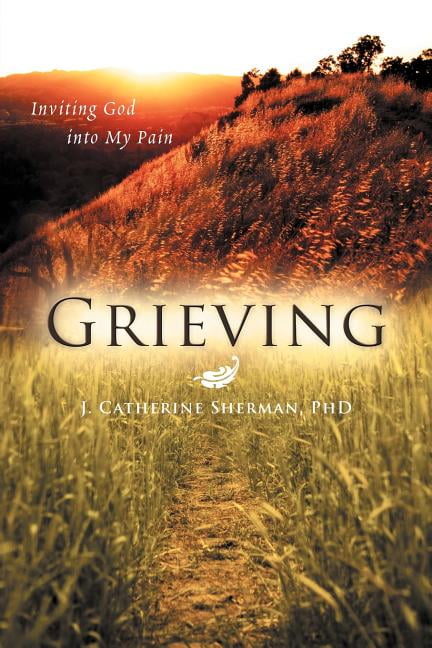 Grieving: Inviting God into My Pain, (Paperback) - Walmart.com