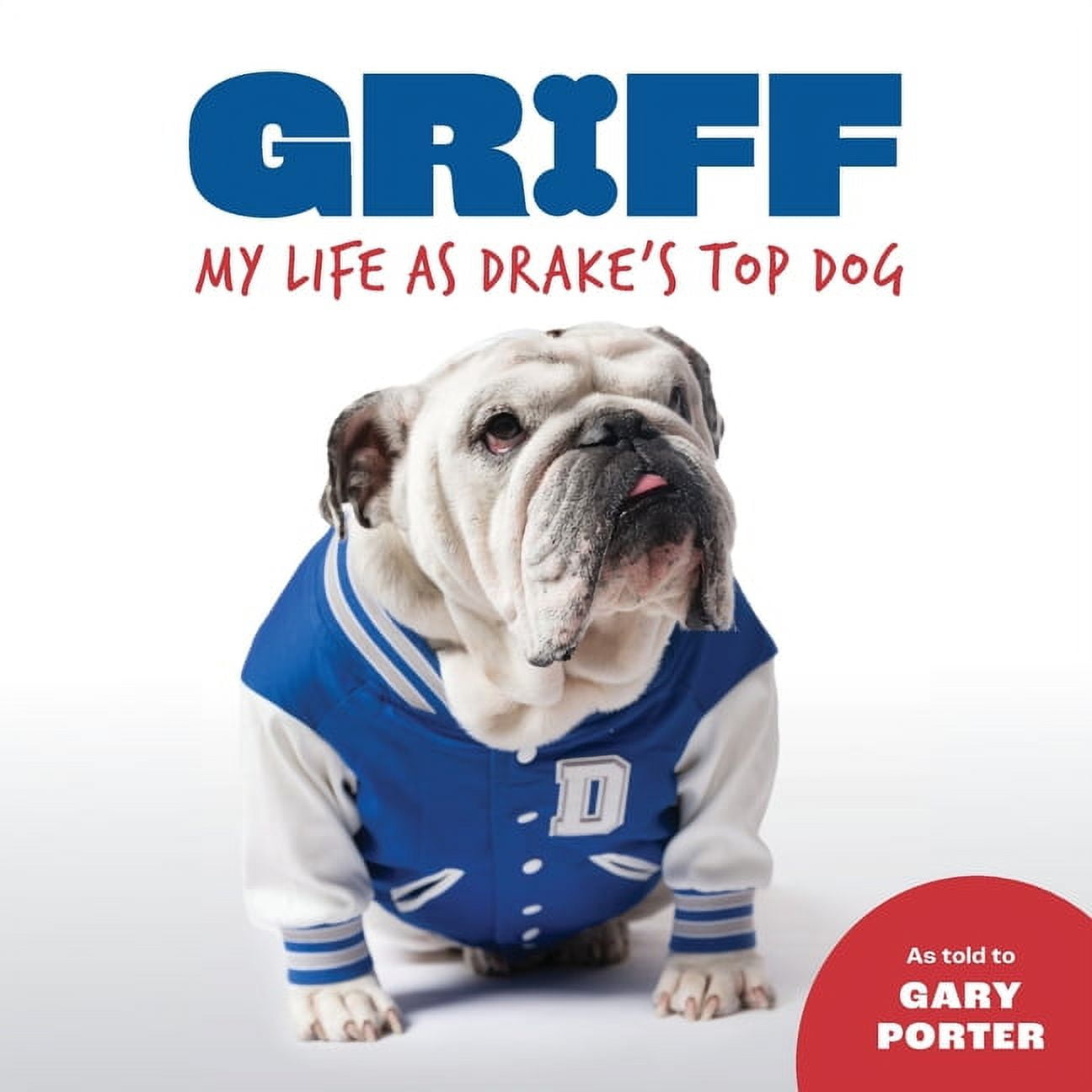 Griff: My LIfe as Drake's Top Dog, (Paperback) - Walmart.com