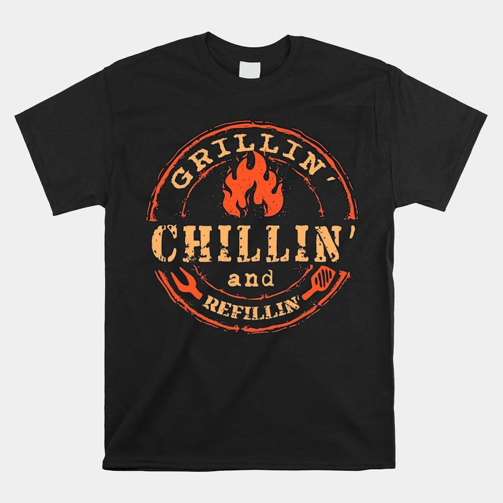 Grillin Chillin Refillin Grill Master Dad Shirt - Walmart.com