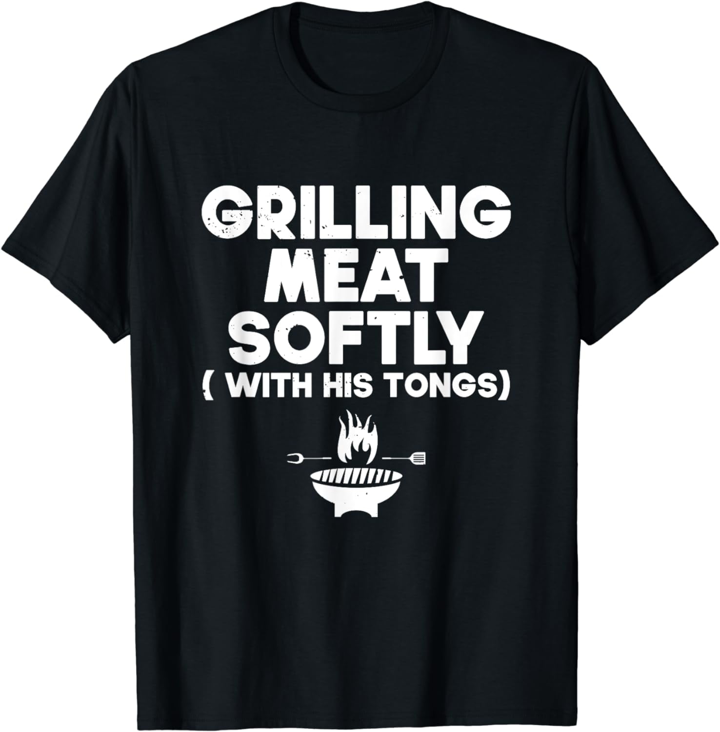 Grilling Meat Softly With His Tongs | BBQ T-Shirt - Walmart.com