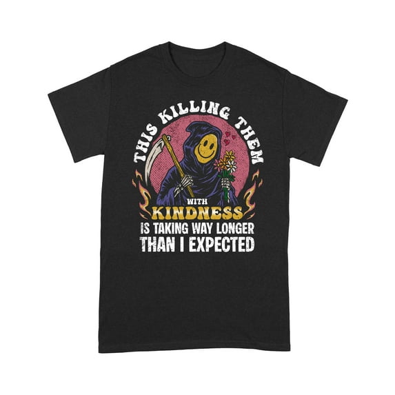 Grim Reaper Kindness Sarcastic Humor Sayings Sarcasm Unisex Standard T ...