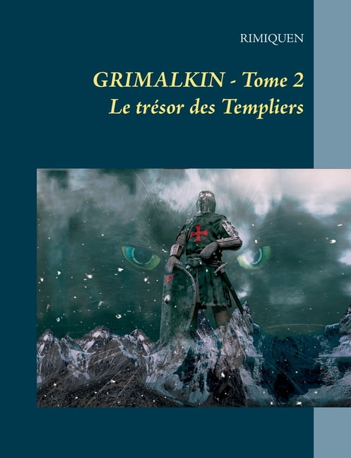 Grimalkin: Tome II Le Trésor Des Templiers (Paperback) - Walmart ...