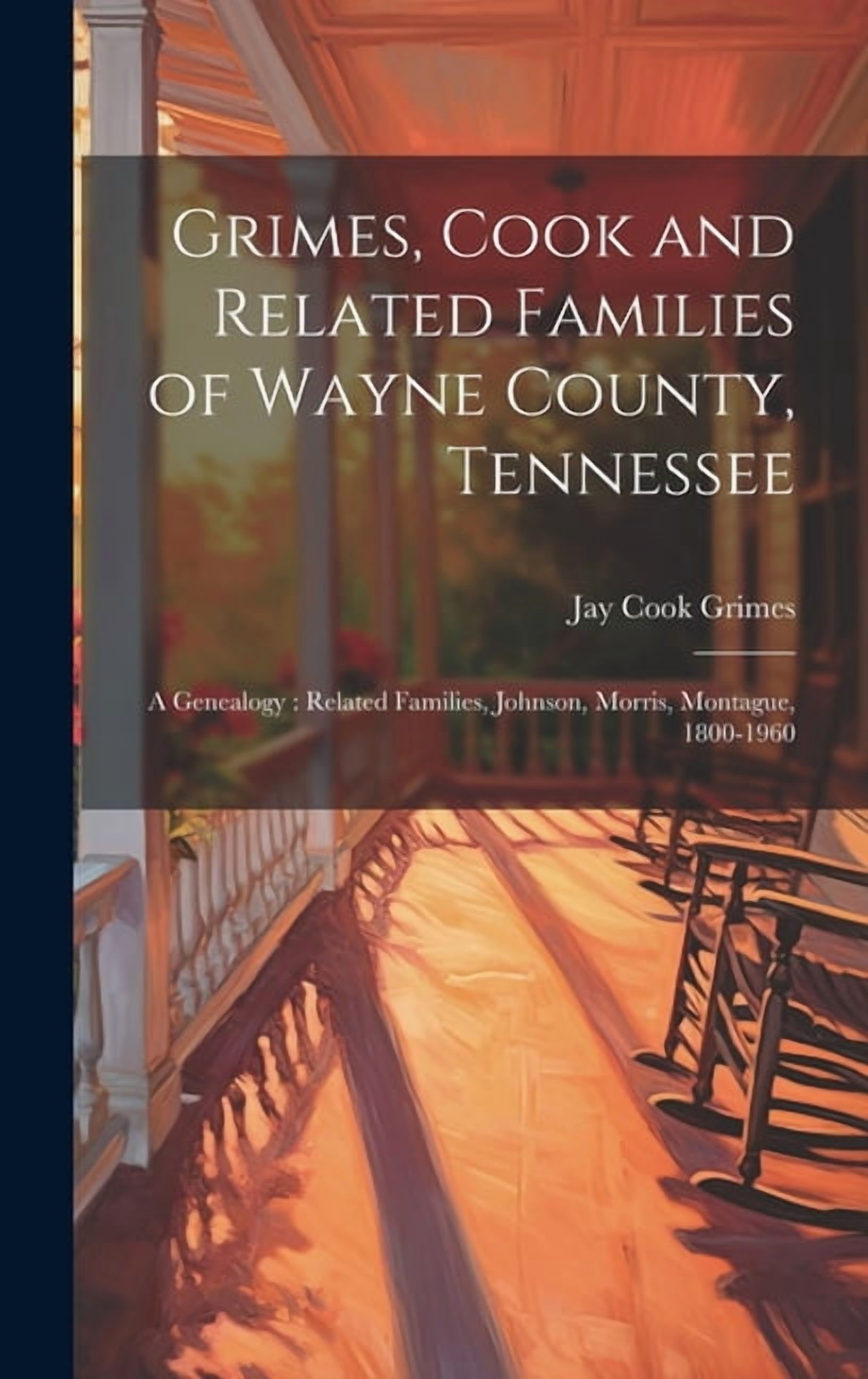 Grimes, Cook and Related Families of Wayne County, Tennessee: a ...