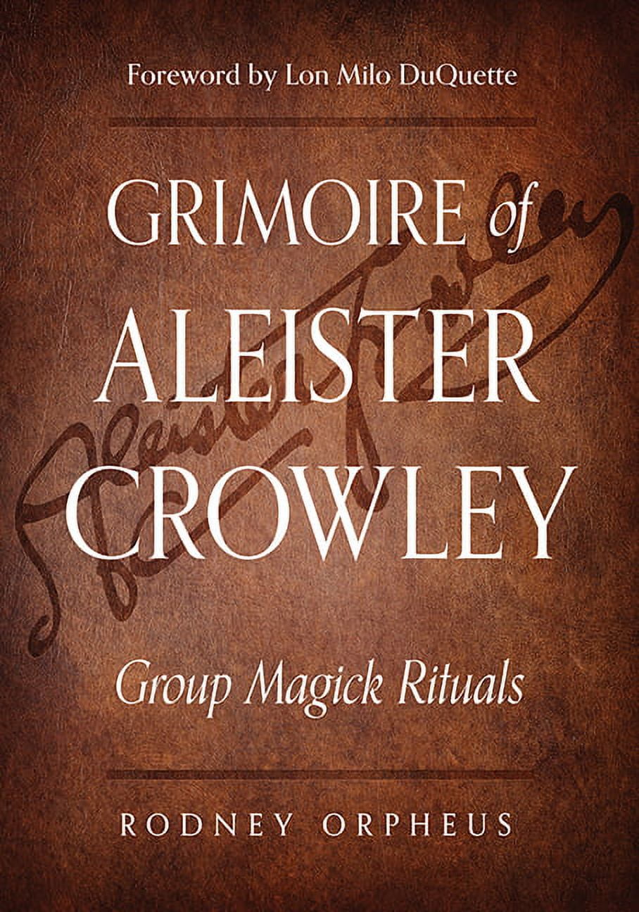 Grimoire of Aleister Crowley : Group Magick Rituals (Paperback ...