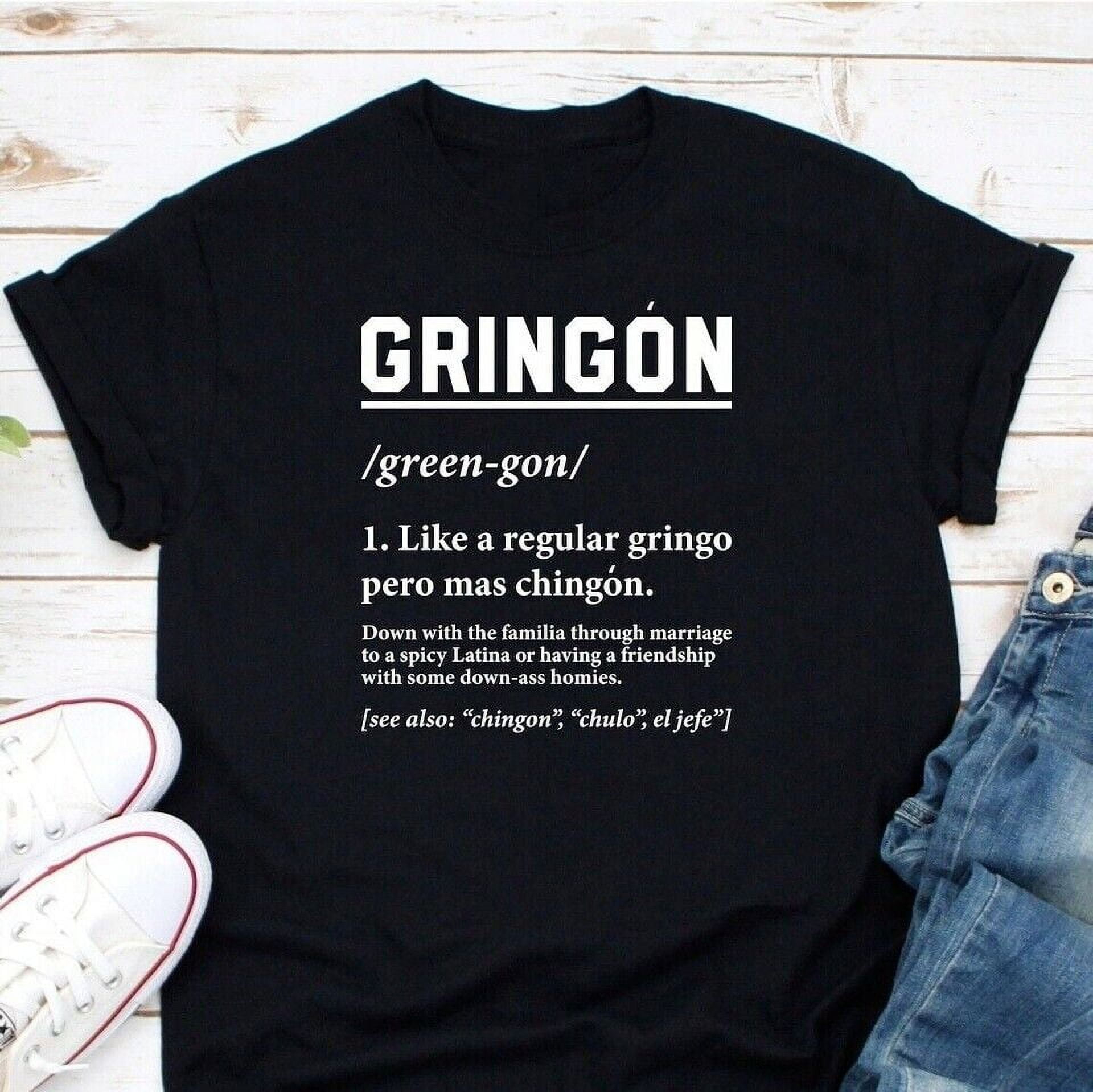Gringon Like A Regular Gringo Pero Mas Chingon Shirt, Badass White Guy ...