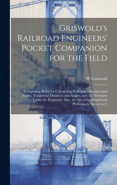 Griswold's Railroad Engineers' Pocket Companion for the Field ...