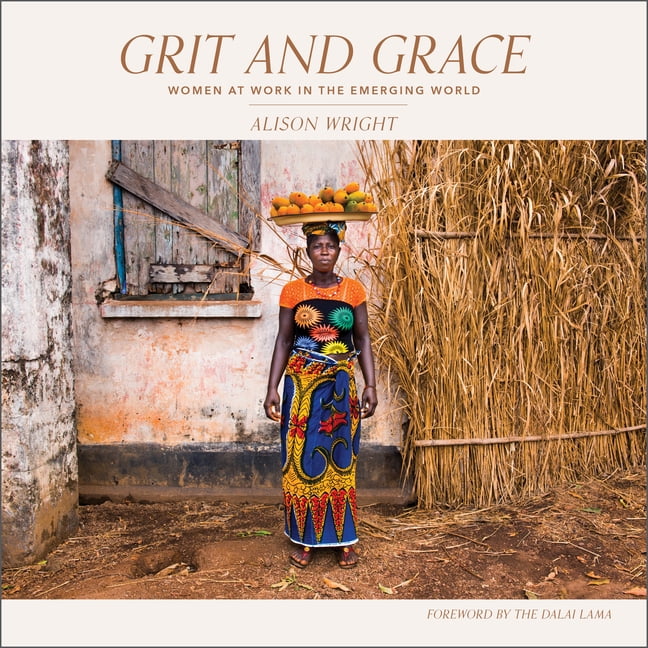 Grit and Grace: Women at Work in the Emerging World, (Hardcover ...