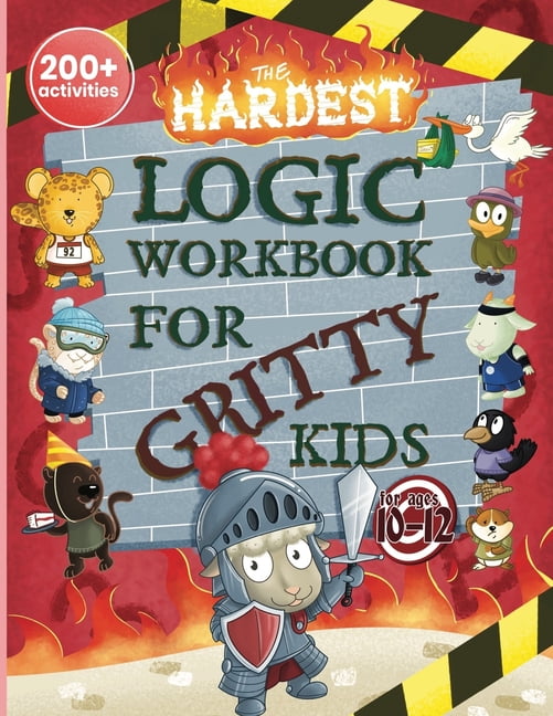 Gritty Kids The Hardest Logic Workbook for Gritty Kids: Spatial Reasoning, Math Puzzles, Word ...