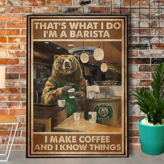 Grizzly Bear Make Coffee And Know Things I'M A Barista Paper Poster No ...