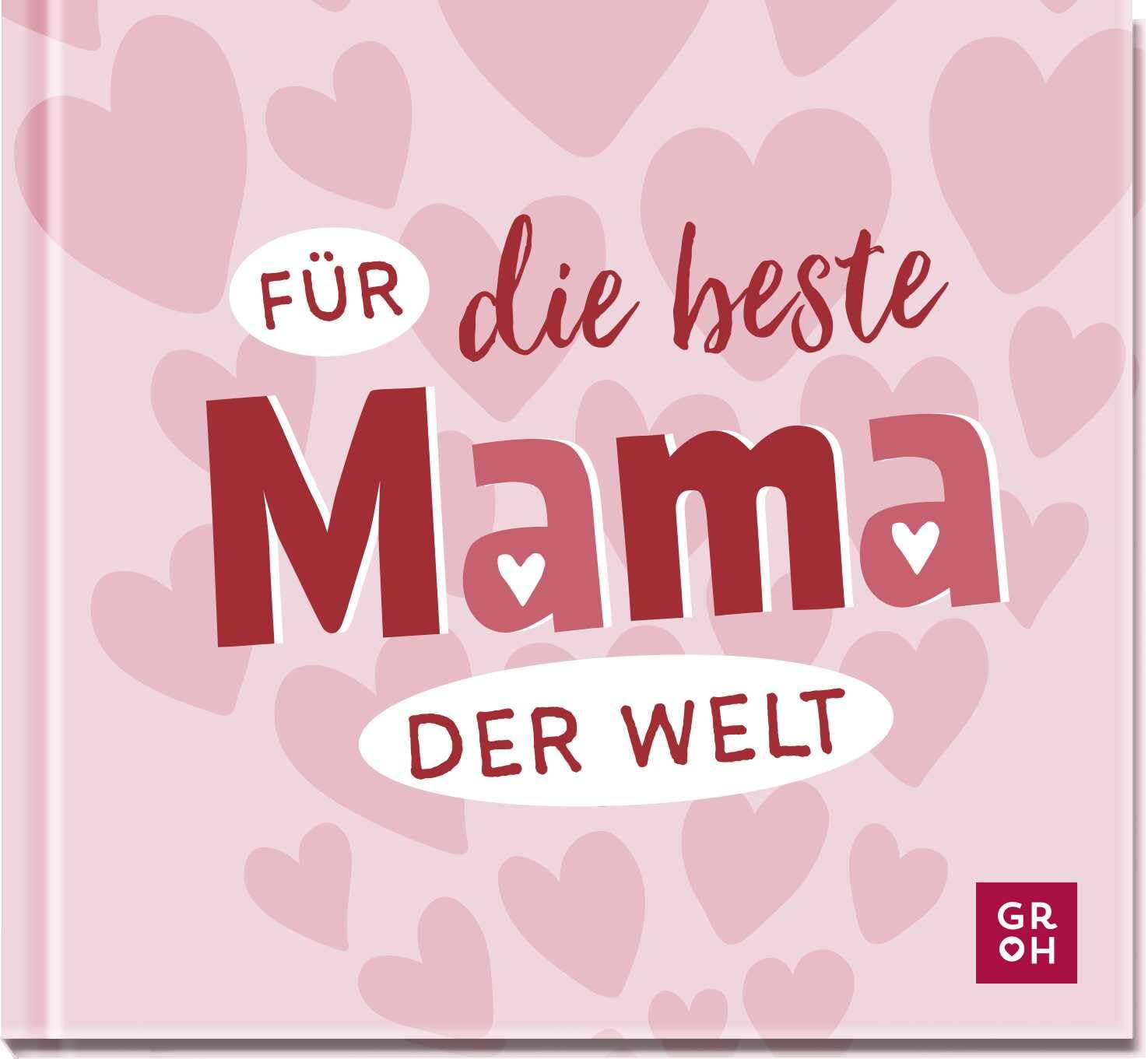 Groh Verlag Für die beste Mama der Welt: Liebevolles Mini-Geschenkbuch ...
