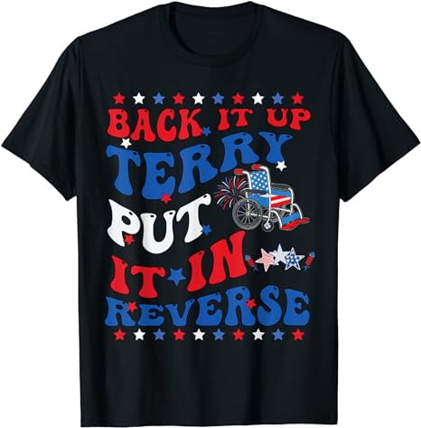 Groovy Back It Up Terry Put It In Reverse 4th Of July Funny T-Shirt ...