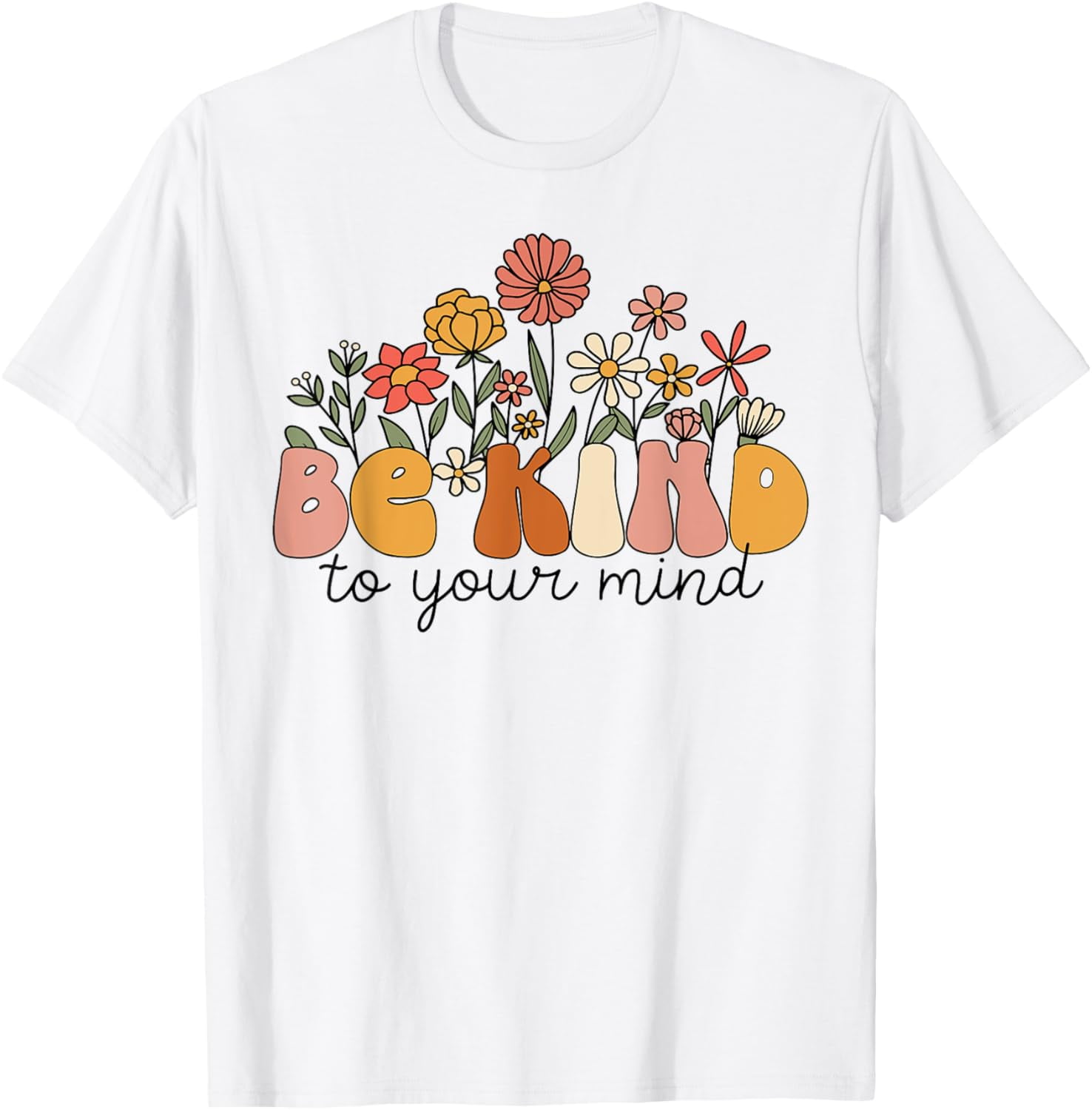 Groovy Be Kind To Your Mind Flower Mental Health Matters T-Shirt men and women can wear, black ...