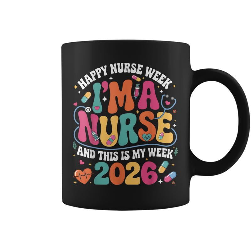 Groovy Im A Nurse And This Is My Week Happy Nurse Week 2026 Coffee Mugs ...