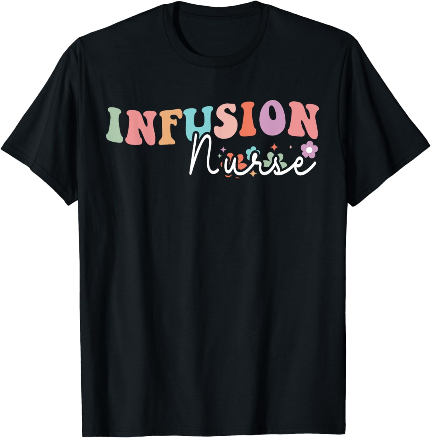 Groovy Infusion Nurse Appreciation Infusion Nursing T-Shirt - Walmart.com