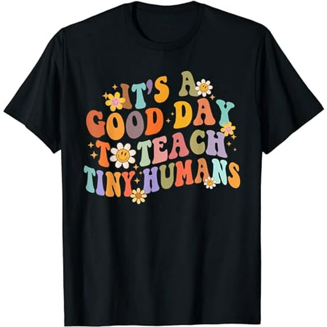 Groovy It's A Good Day To Teach Tiny Humans Back to School T-Shirt ...