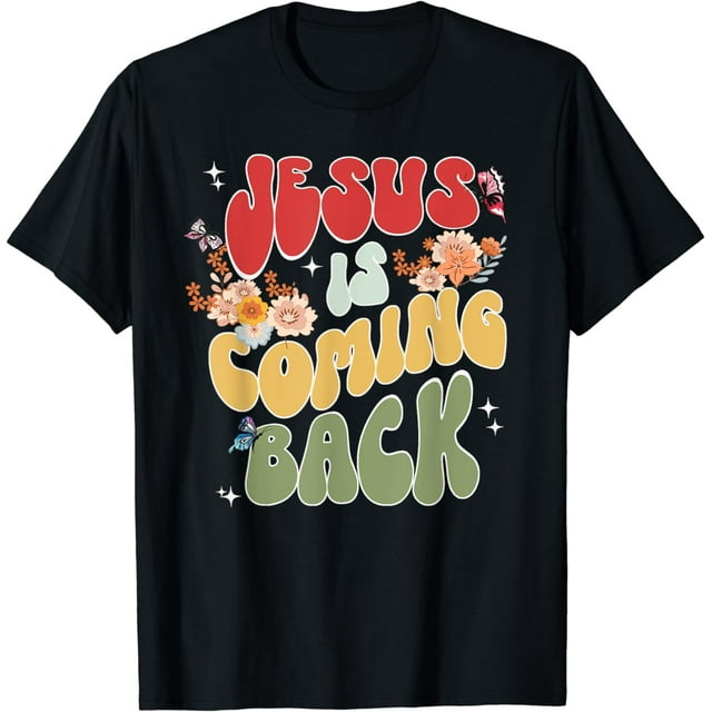 Groovy Jesus Is Coming Back Hippie Daisy Religious Christian T-Shirt ...