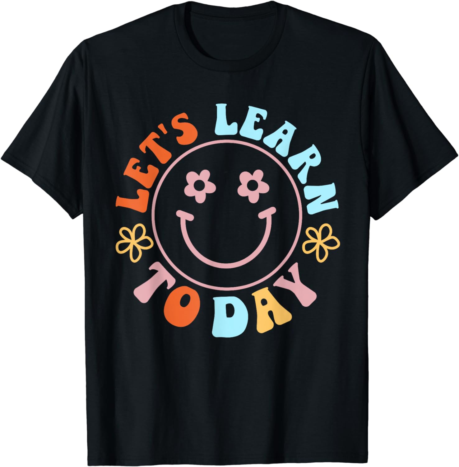 Groovy Let's Learn Today Smile Face Back To School Teachers T-Shirt ...