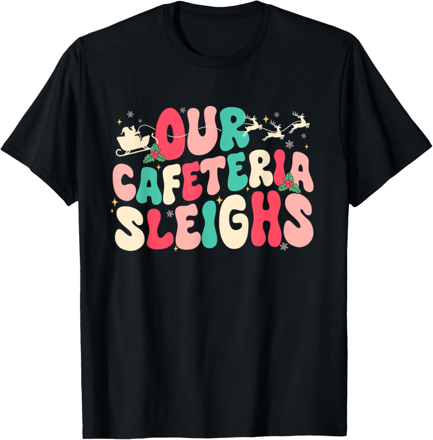 Groovy Our Cafeteria Sleighs Christmas Lunch Lady Women T-Shirt ...