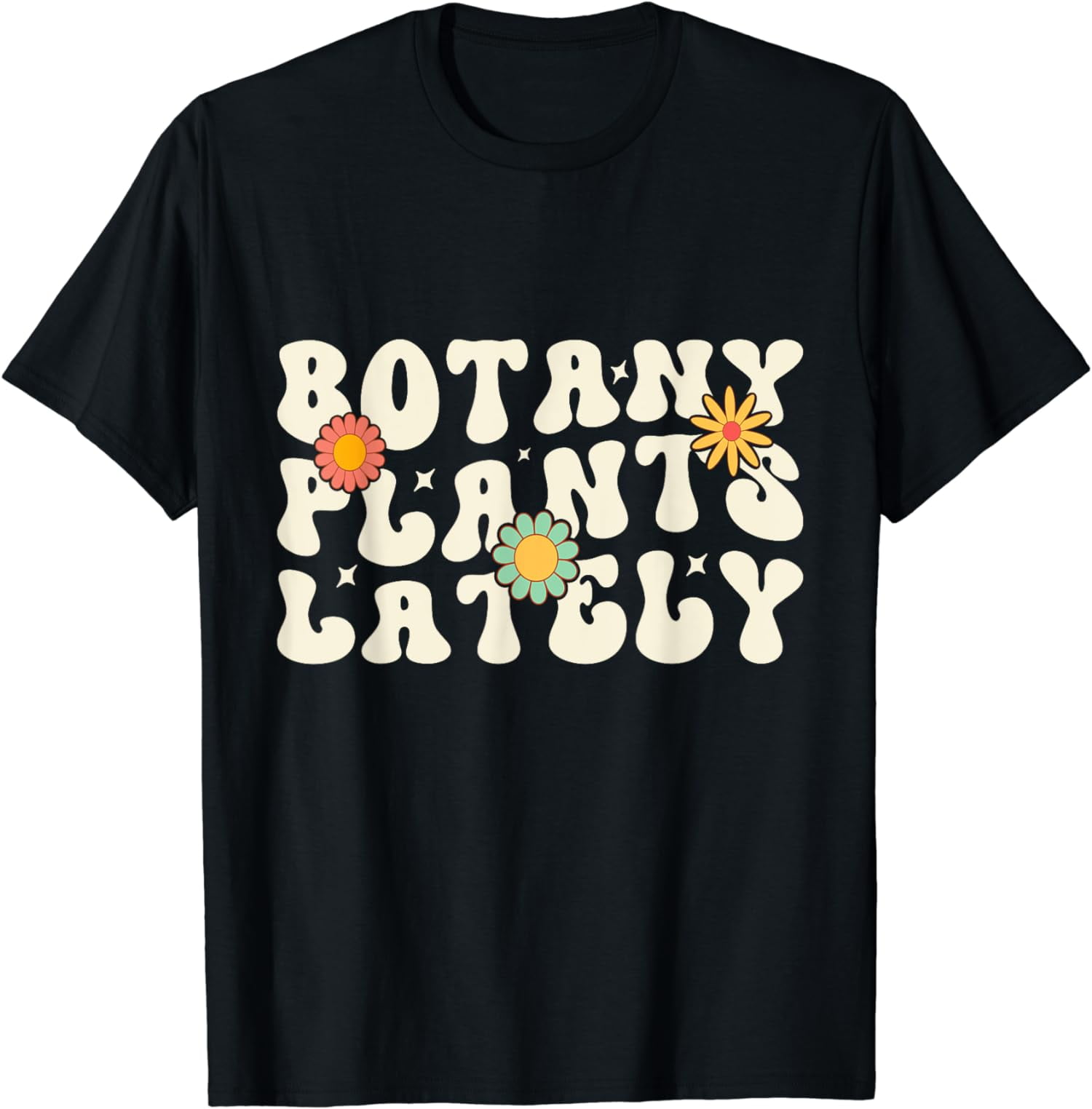 Groovy Plant Pun Gardener House Plant Botany Plants Lately black T ...