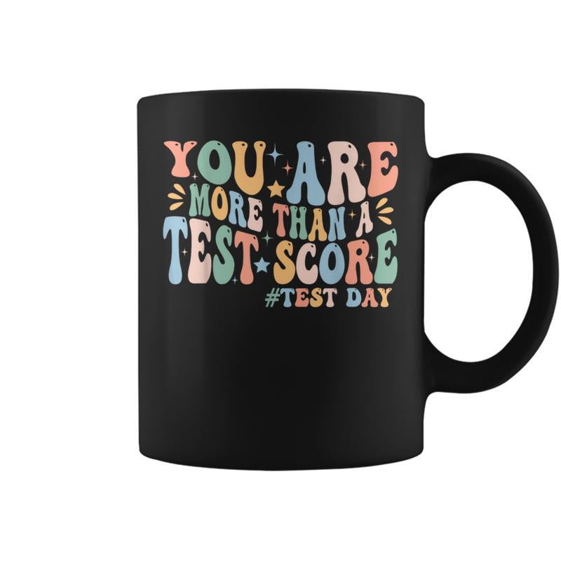 Groovy You Are More Than A Test Score Teacher Testing Day Coffee Mugs ...
