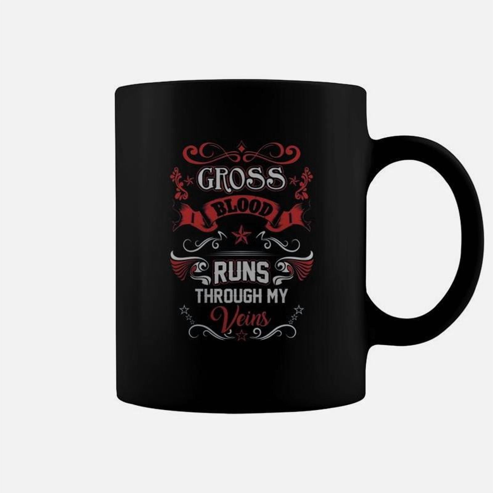 Gross Blood Runs Through My Veins Coffee Mug - Walmart.com