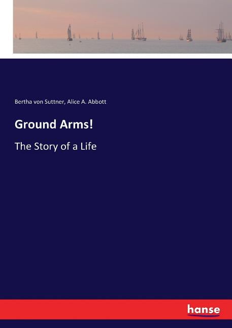 Ground Arms!: The Story of a Life (Paperback) - Walmart.com