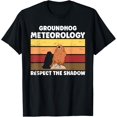 Groundhog Day Meteorology Quote For Meteorologist Weathermen T-Shirt ...
