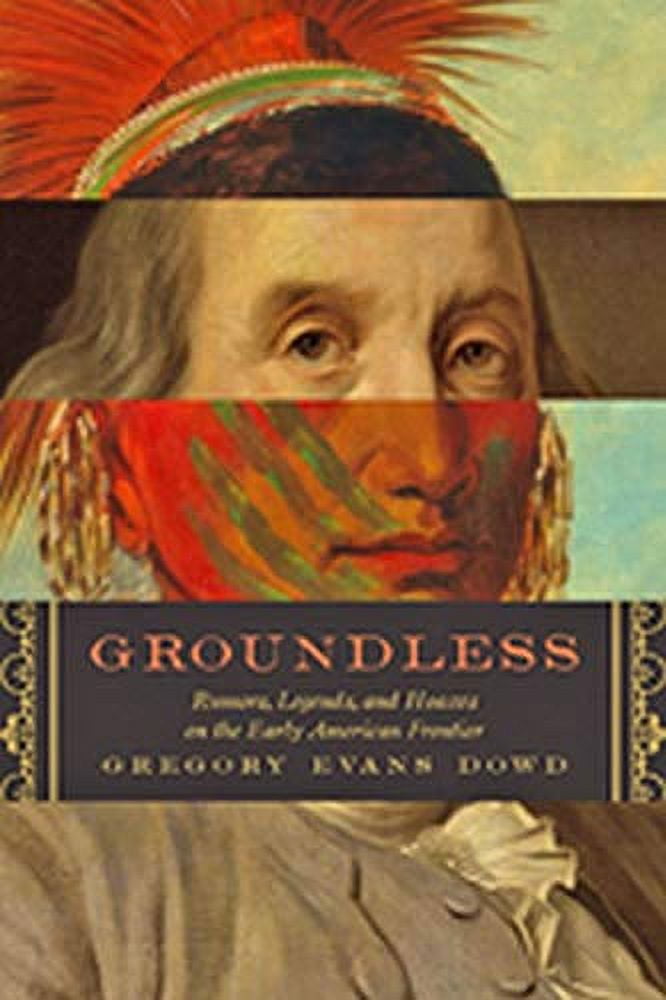 Pre-Owned Groundless: Rumors, Legends, and Hoaxes on the Early American ...