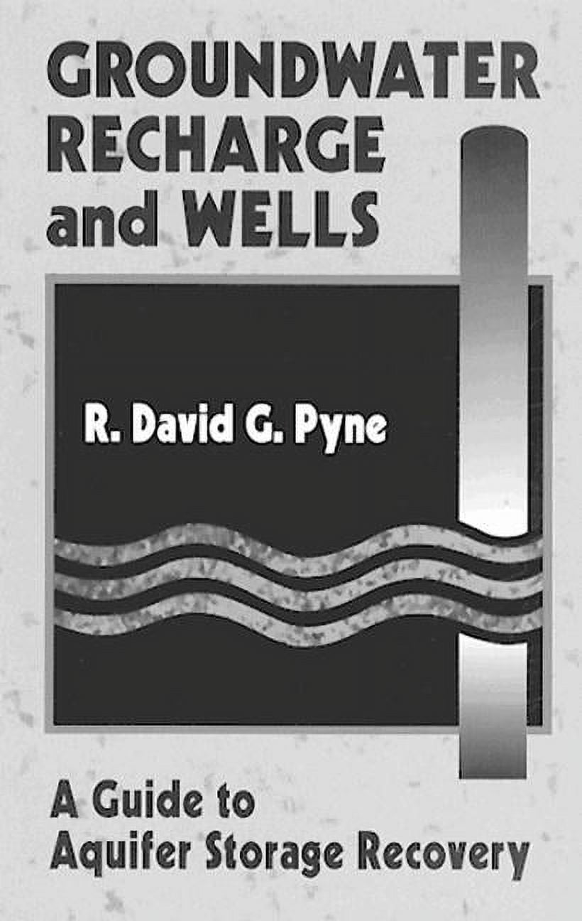 Groundwater Recharge and Wells: A Guide to Aquifer Storage Recovery ...