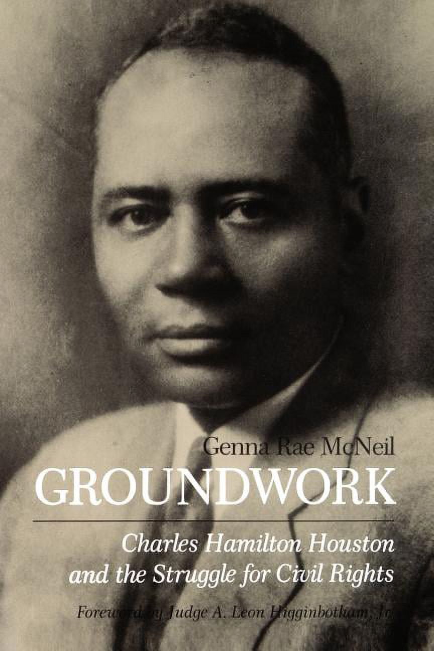Groundwork: Charles Hamilton Houston and the Struggle for Civil Rights ...