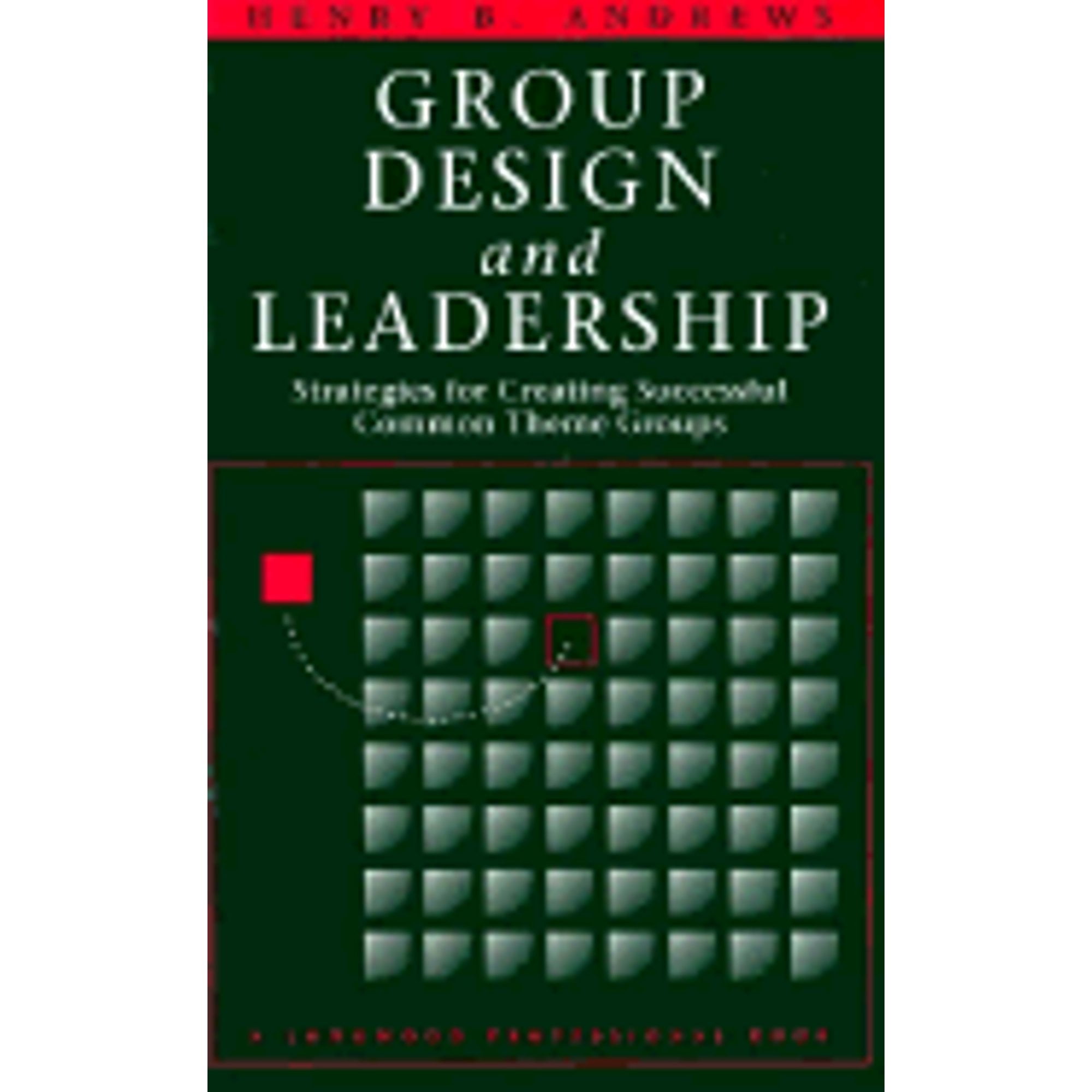 Group Design and Leadership: Strategies for Creating Successful Common ...
