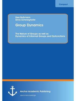 Group Dynamics: The Nature of Groups as well as Dynamics of Informal ...