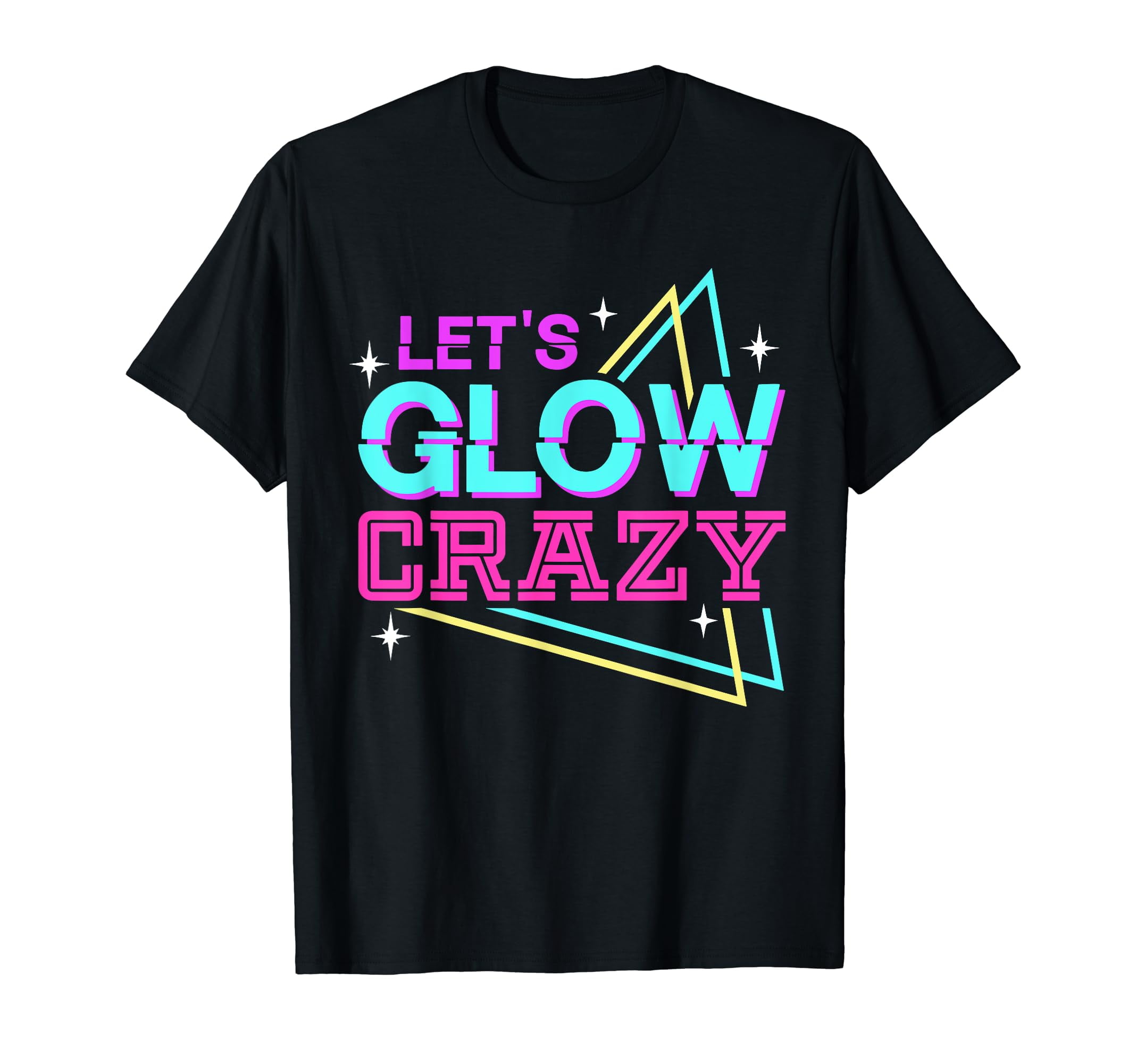 Group Team Lets A Glow Crazy Retro Colorful Quote T-Shirt - Walmart.com