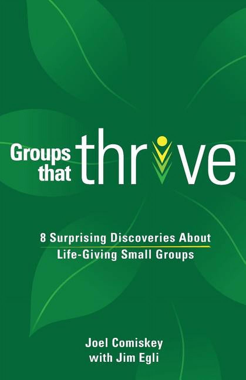 Groups that Thrive: 8 Surprising Discoveries About Life-Giving Small ...