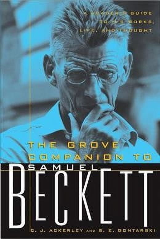 Grove Companion to Samuel Beckett : A Reader's Guide to His Works, Life ...