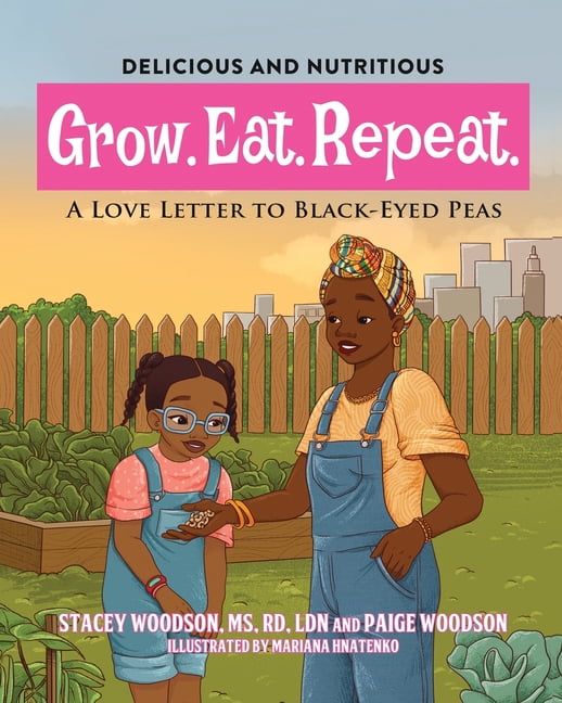 Grow. Eat. Repeat. A Love Letter to Black-Eyed Peas, (Paperback ...