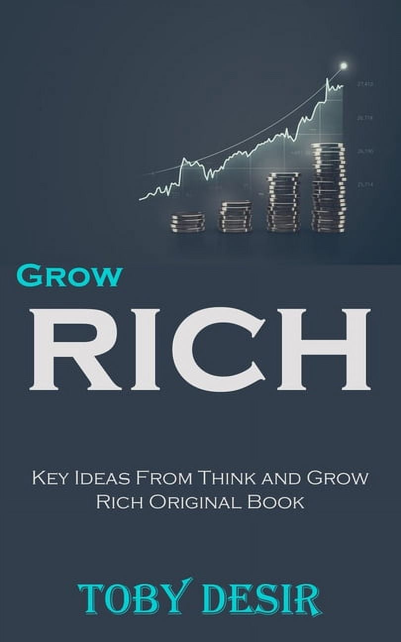 Grow Rich: Key Ideas From Think and Grow Rich Original Book, (Paperback ...