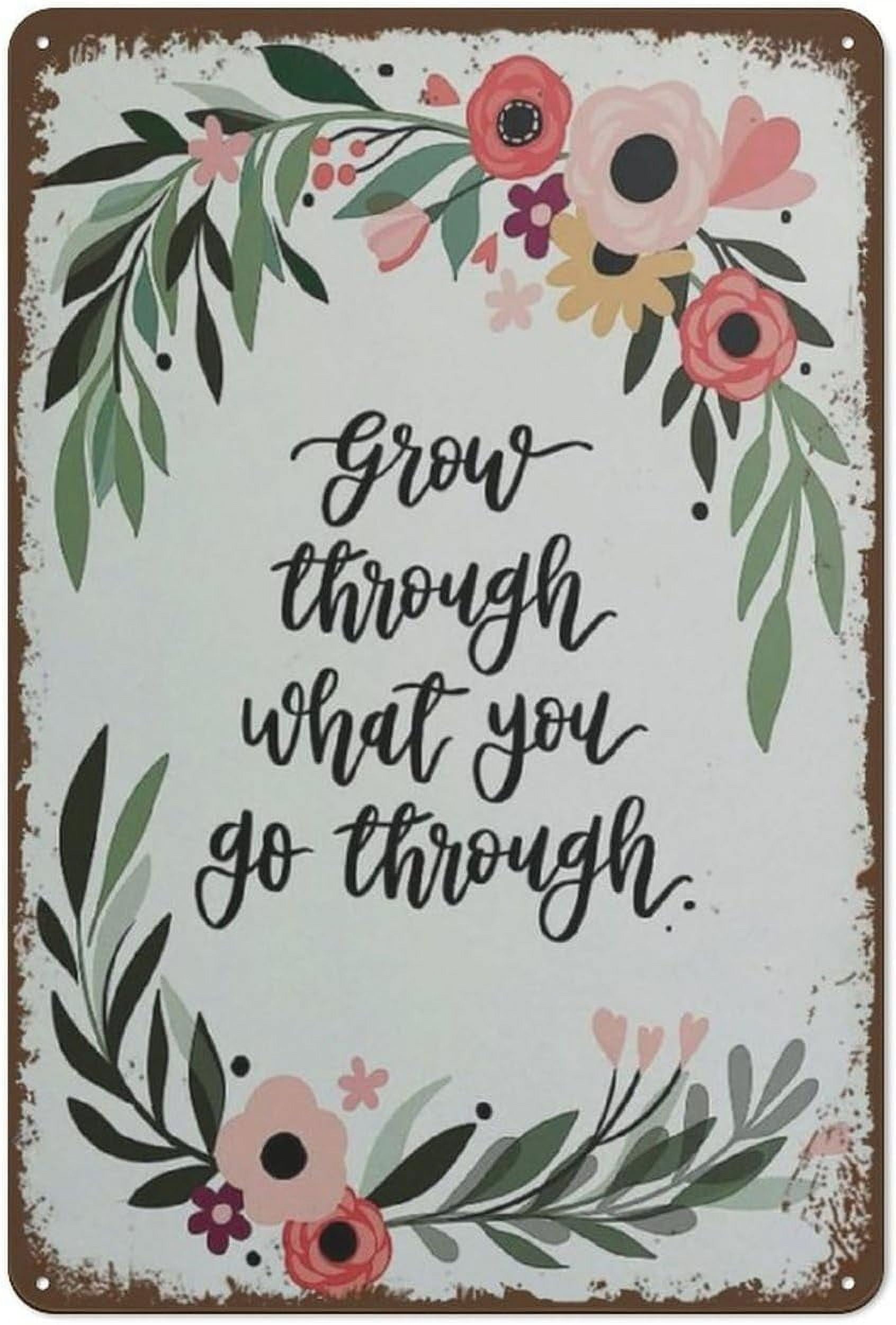 Grow Through What You Go Through Print,Inspirational Quotes Retro Tin ...