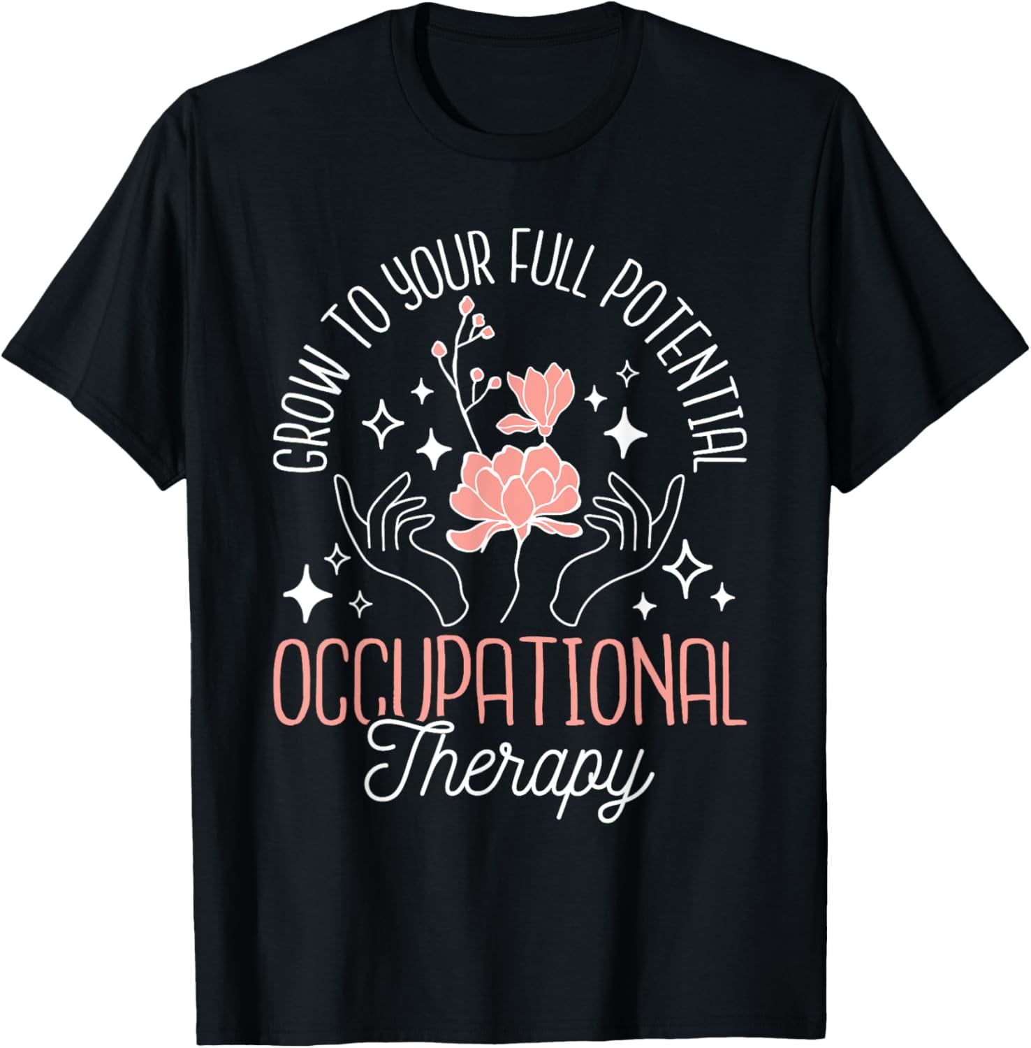 Grow To Your Full Potential - Occupational Therapist OTA T-Shirt mens t ...
