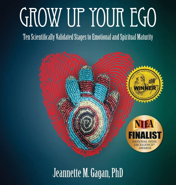 Grow Up Your Ego: Ten Scientifically Validated Stages to Emotional and ...