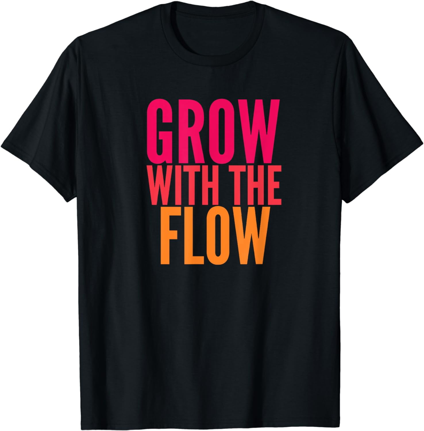Grow With The Flow Motivation Coloring Perfect Design T-Shirt - Walmart.com