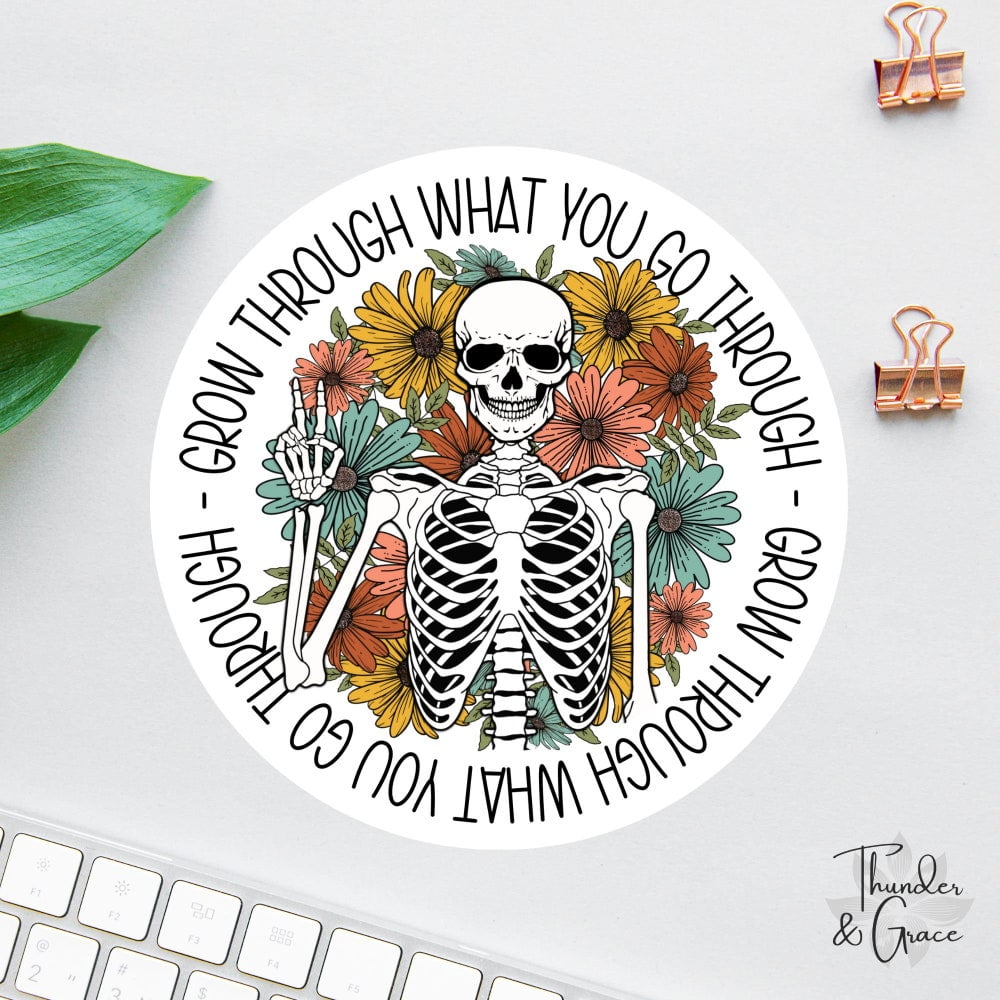 Grow Through What You Go Through Sticker, Floral Skeleton Sticker, Boho ...