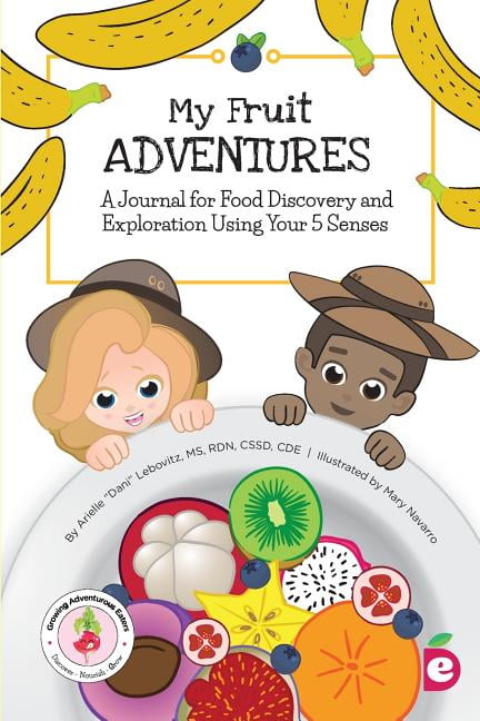 Growing Adventurous Eaters: My Fruit Adventures : A Journal for Food ...
