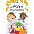 Growing Adventurous Eaters: My Fruit Adventures : A Journal for Food ...