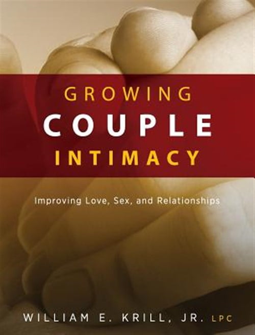 Growing Couple Intimacy: Improving Love, Sex, and Relationships ...