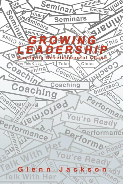 Growing Leadership : Managing Developmental Chaos - Walmart.com