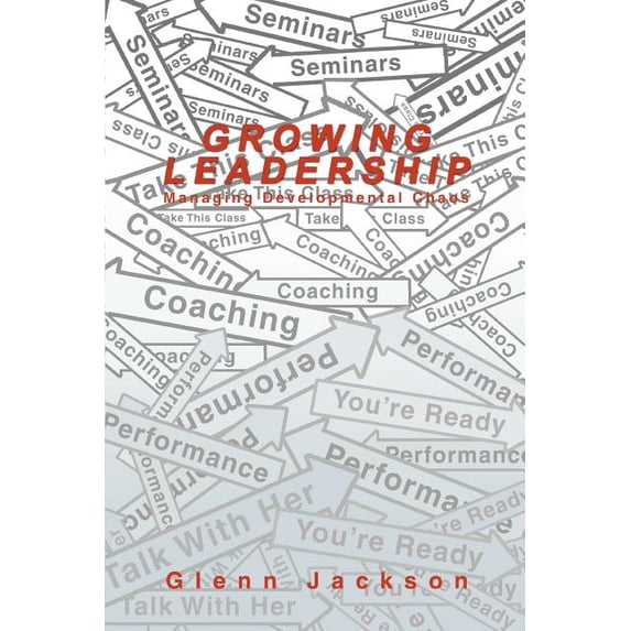 Growing Leadership : Managing Developmental Chaos - Walmart.com