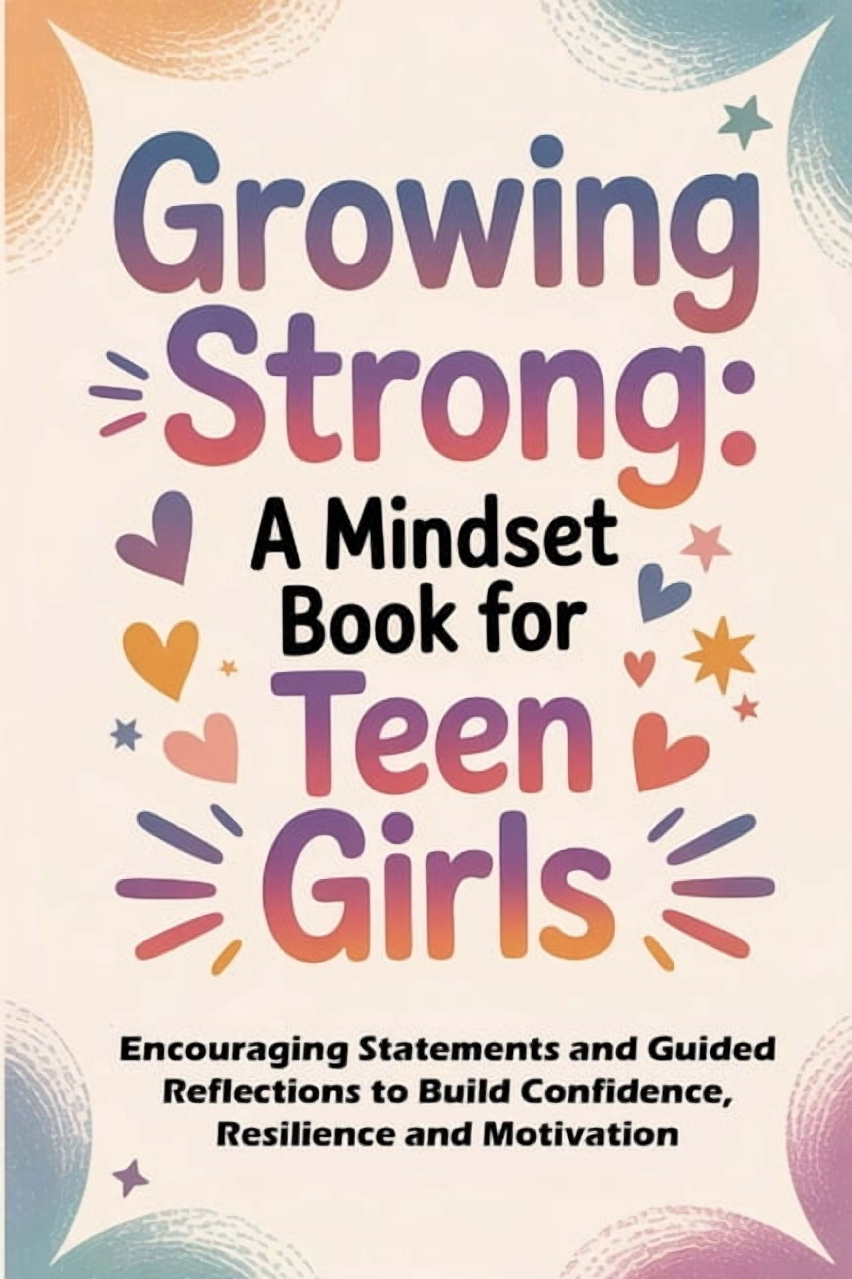 Growing Strong: A Mindset Book for Teen Girls: Encouraging Statements ...