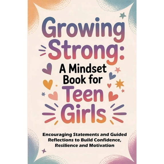 Growing Strong: A Mindset Book for Teen Girls: Encouraging Statements ...